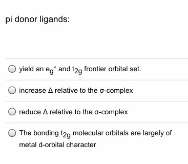 Solved pi donor ligands: O yield an eg* and t2g frontier | Chegg.com