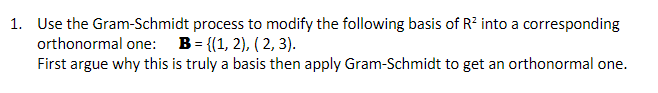 Solved Use the Gram-Schmidt process to modify the following | Chegg.com