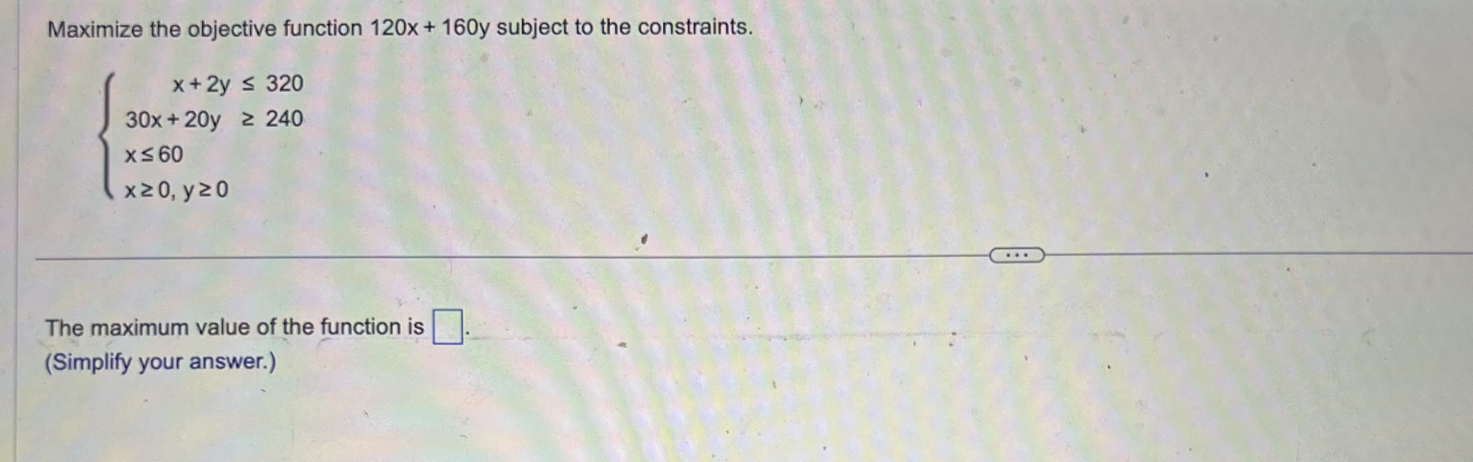 Solved Maximize The Objective Function 120x 160y Subject To