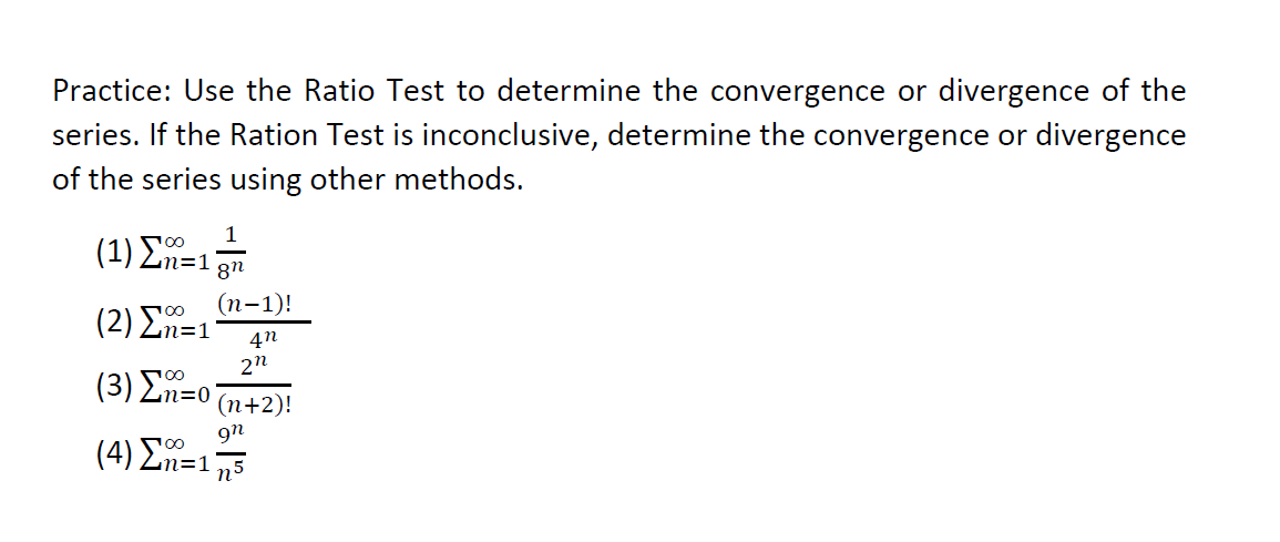 Solved Practice: Use the Ratio Test to determine the | Chegg.com