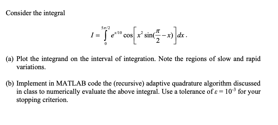 Solved Consider the integral ---- I= 57/2 = e X/10 'cos x’ | Chegg.com