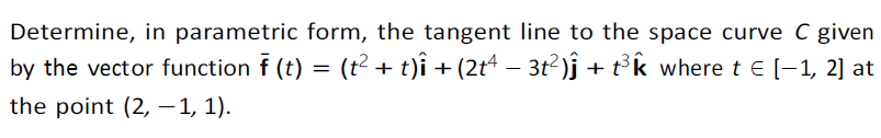 Solved Determine, in parametric form, the tangent line to | Chegg.com