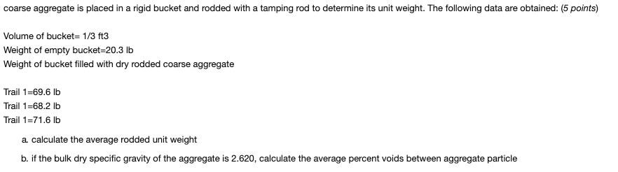 Solved coarse aggregate is placed in a rigid bucket and | Chegg.com