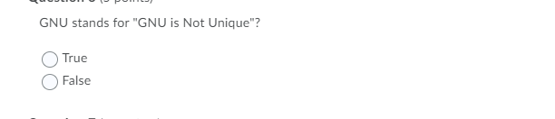 Solved GNU stands for "GNU is Not Unique"? True False | Chegg.com