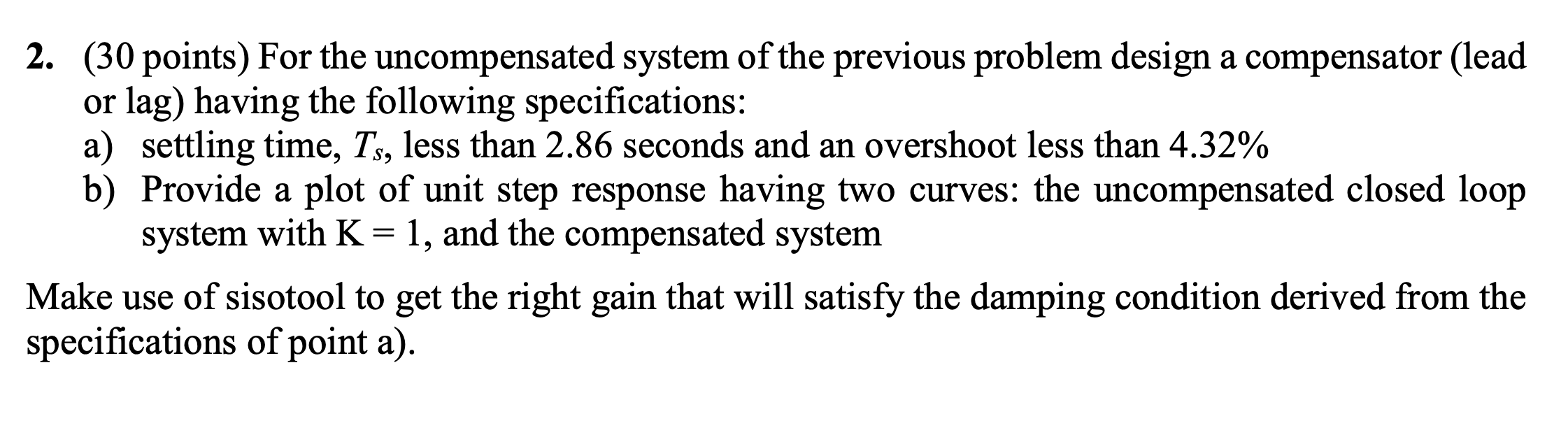 Solved 2. (30 points) For the uncompensated system of the | Chegg.com