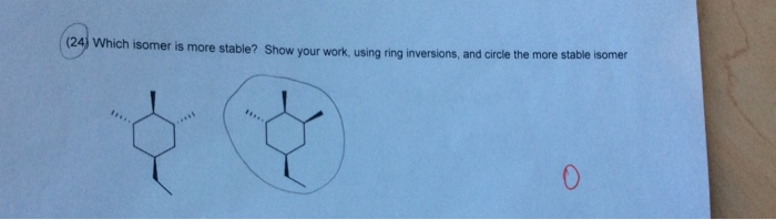 Solved Which isomer is more stable? Show your work, using | Chegg.com