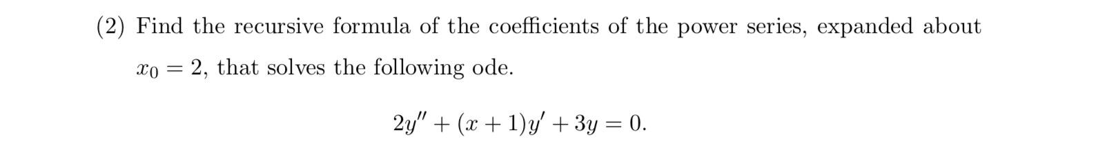 Solved (2) Find the recursive formula of the coefficients of | Chegg.com