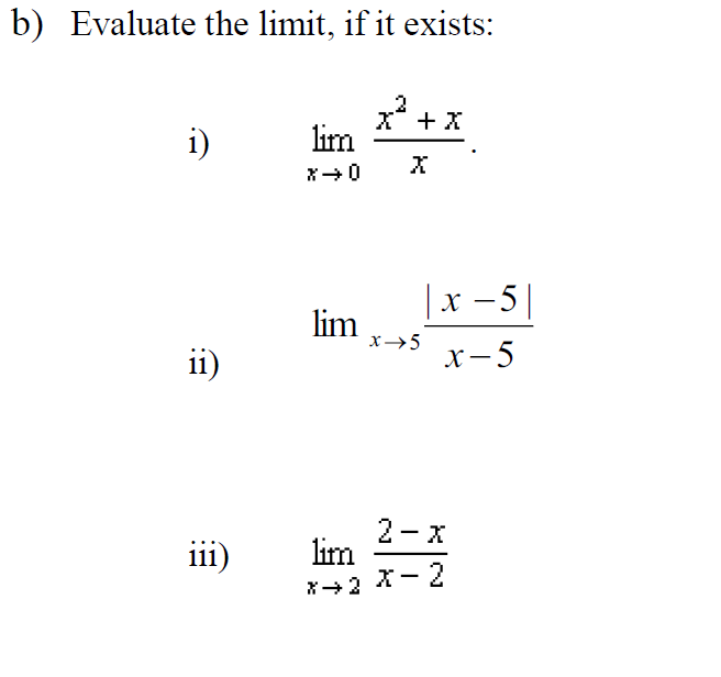 Solved b) Evaluate the limit, if it exists: i) limx→0xx2+x. | Chegg.com