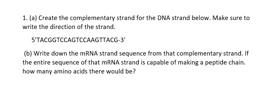 Solved 1. (a) Create the complementary strand for the DNA | Chegg.com