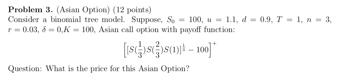 Solved Problem 3. (Asian Option) (12 points) Consider a | Chegg.com
