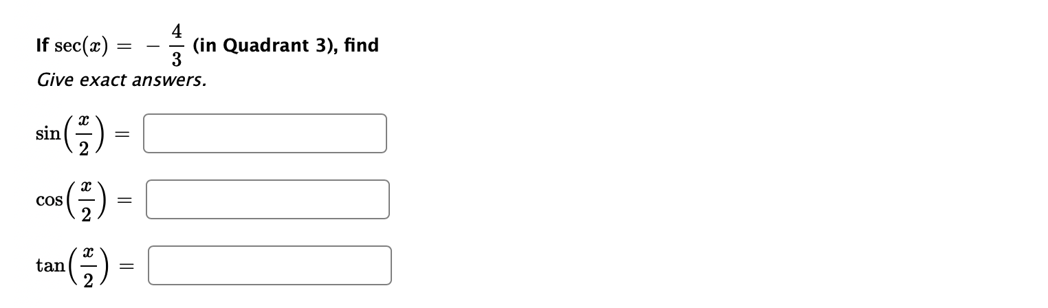 Solved If sec(x)=−34 (in Quadrant 3), find Give exact | Chegg.com