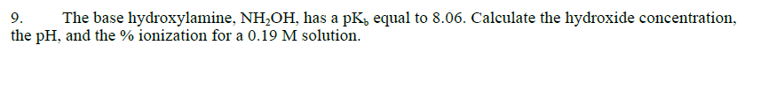 Solved 9. The base hydroxylamine, NH2OH, has a pKb equal to | Chegg.com