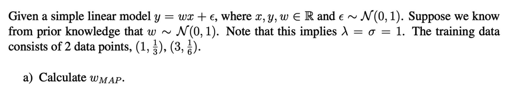 Given a simple linear model y=wx+ϵ, where x,y,w∈R and | Chegg.com