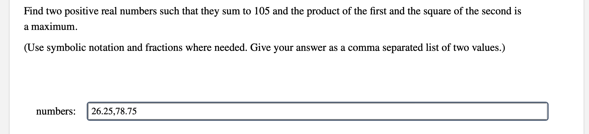 Solved Find two positive real numbers such that they sum to | Chegg.com
