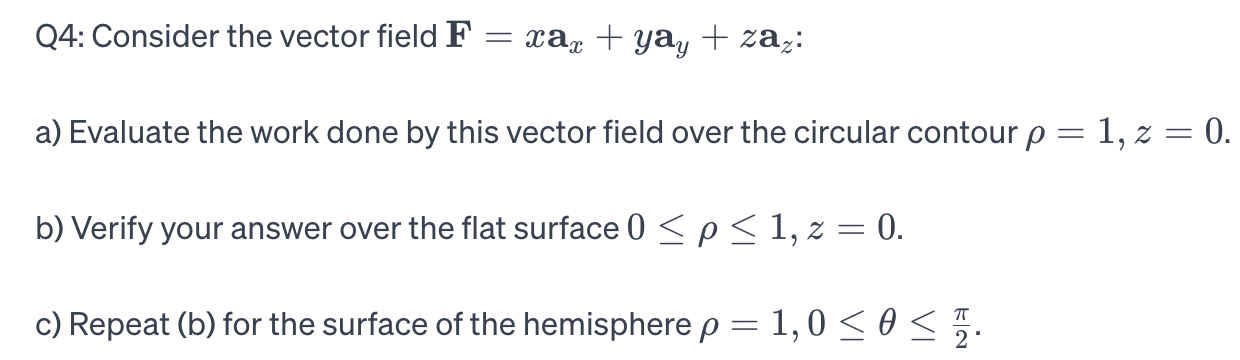 Solved Q4: Consider the vector field F=xax+yay+zaz ﻿:a) | Chegg.com