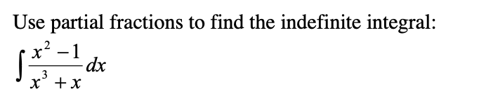 Solved Use partial fractions to find the indefinite | Chegg.com