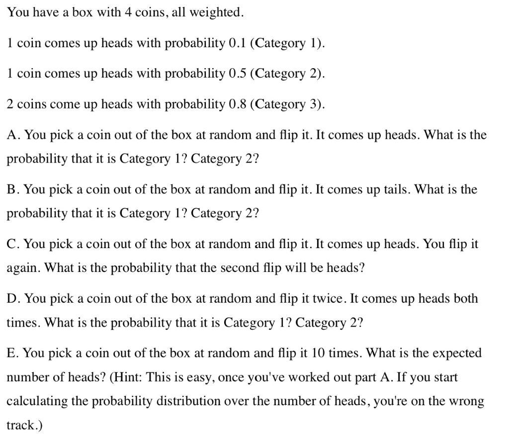 Solved You have a box with 4 coins, all weighted. 1 coin | Chegg.com