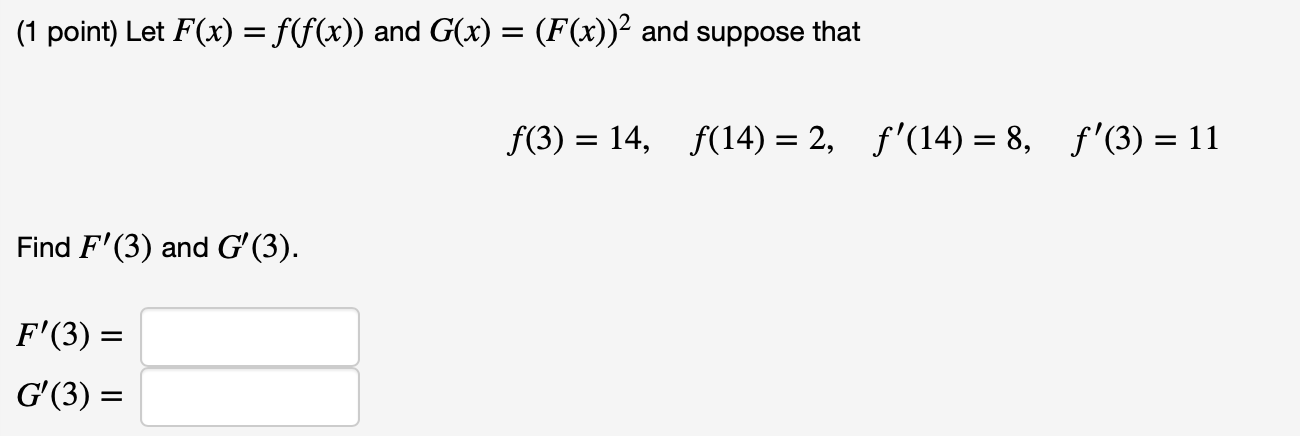 Solved (1 point) Let F(x) = f(f(x)) and G(x) = (F(x))2 and | Chegg.com