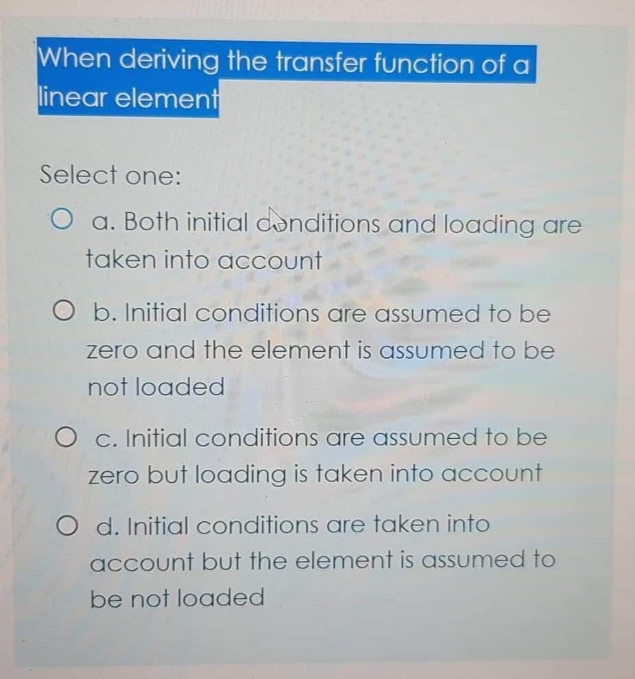 Solved When deriving the transfer function of a linear | Chegg.com