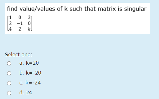 Solved find value/values of k ﻿such that matrix is | Chegg.com