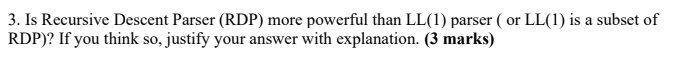 Solved 3. Is Recursive Descent Parser (RDP) more powerful | Chegg.com
