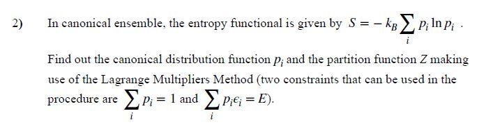 Solved In canonical ensemble, the entropy functional is | Chegg.com