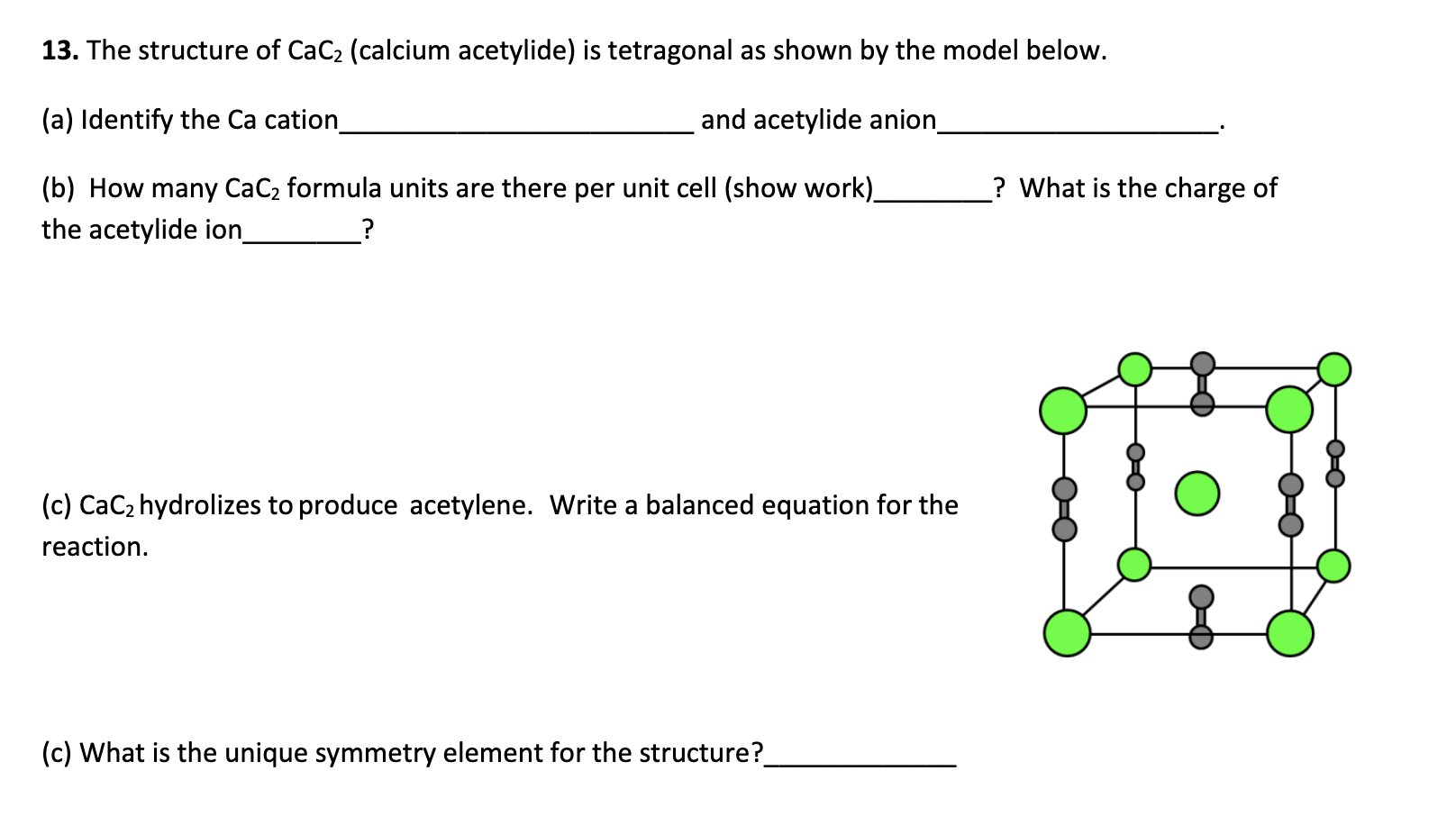 Solved 13. The structure of CaC2 (calcium acetylide) is | Chegg.com