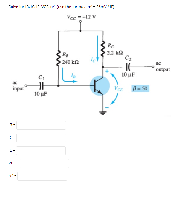 Solved Solve for IB, IC, IE, VCE, re' (use the formula re' = | Chegg.com