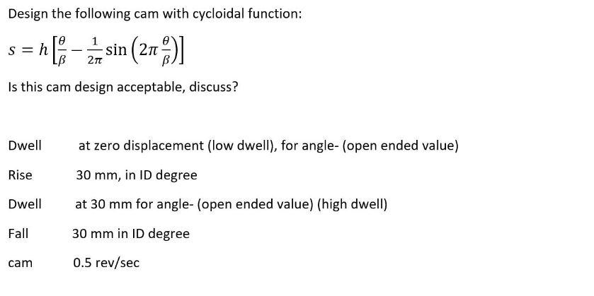 Solved Design the following cam with cycloidal function: s = | Chegg.com