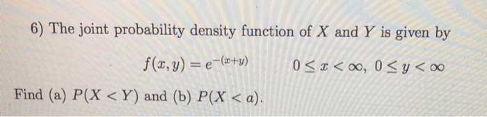 Solved 6) The joint probability density function of X and Y | Chegg.com