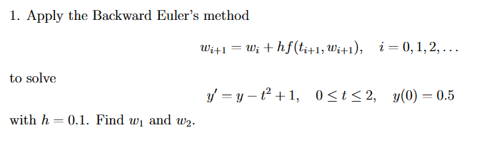Solved 1. Apply the Backward Euler's method | Chegg.com