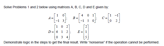 Solved Solve Problems 1 and 2 below using matrices A, B, C, | Chegg.com