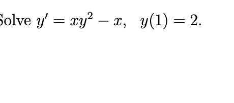 Solved y′=xy2−x,y(1)=2 | Chegg.com