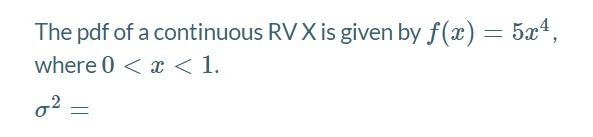 Solved The pdf of a continuous RVX is given by f(x) = 5x4, | Chegg.com
