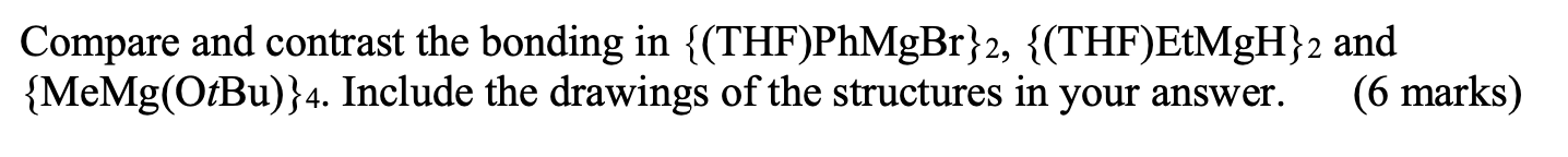 Compare and contrast the bonding in {(THF)PhMgBr}2, | Chegg.com