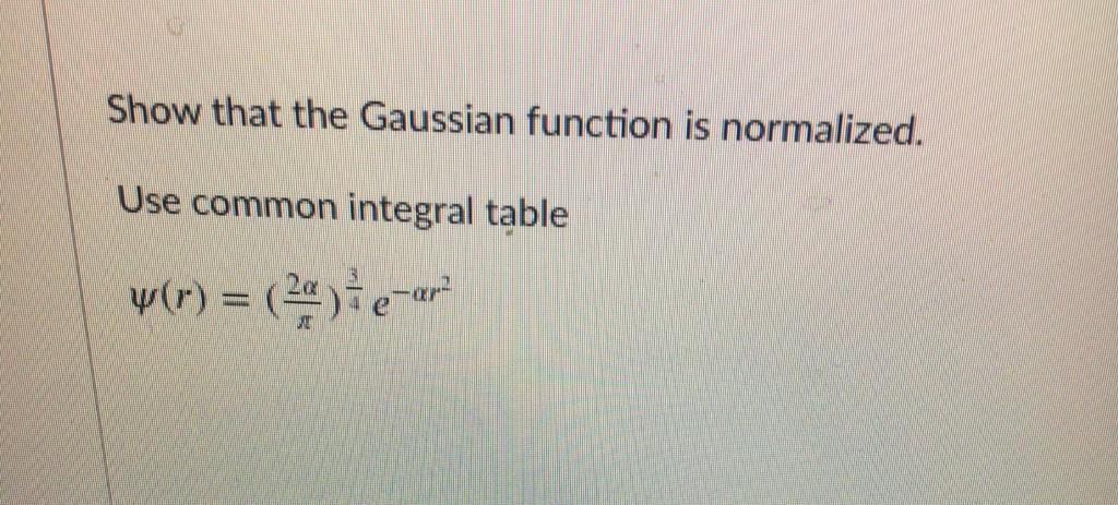 Solved Show that the Gaussian function is normalized. Use | Chegg.com