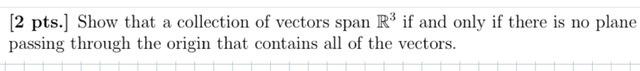 Solved [2 pts.] Show that a collection of vectors span R3 if | Chegg.com