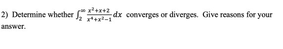 Solved 2) Determine whether S2 **+x2–1 poo x2+x+2 dx | Chegg.com
