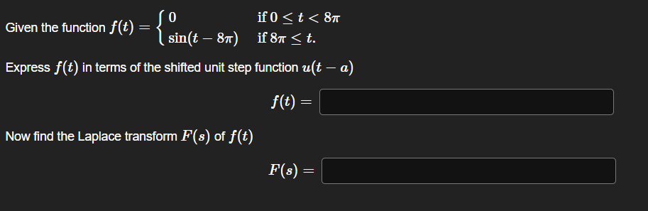 Solved Given the function f(t)={0sin(t−8π) if 0≤t