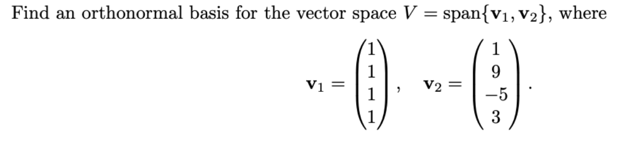 Solved Find an orthonormal basis for the vector space V = | Chegg.com