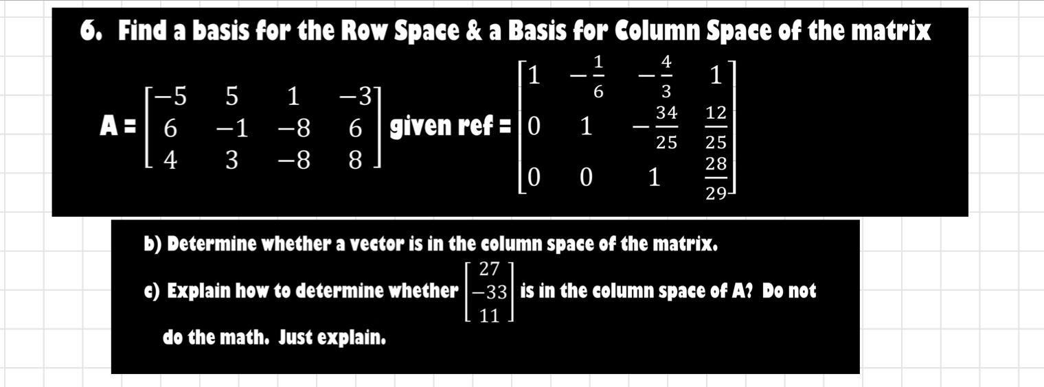 Solved 6. Find a basis for the Row Space & a Basis for | Chegg.com