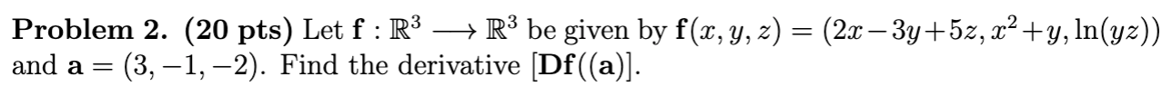 Solved Problem 2. (20 pts) Let f:R3 R3 be given by | Chegg.com