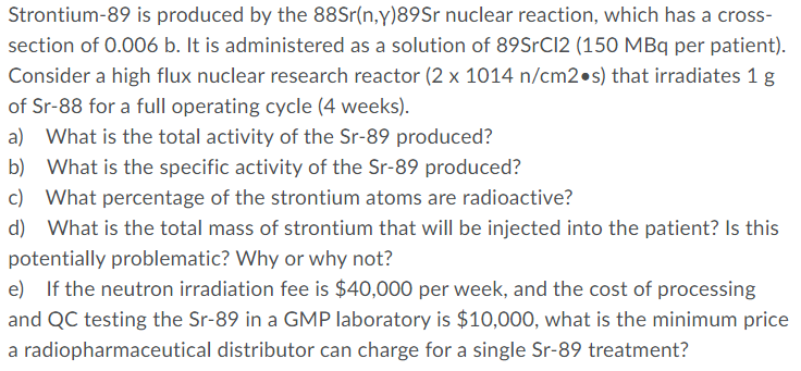 Strontium-89 is produced by the 88Sr(n,y)89Sr nuclear | Chegg.com