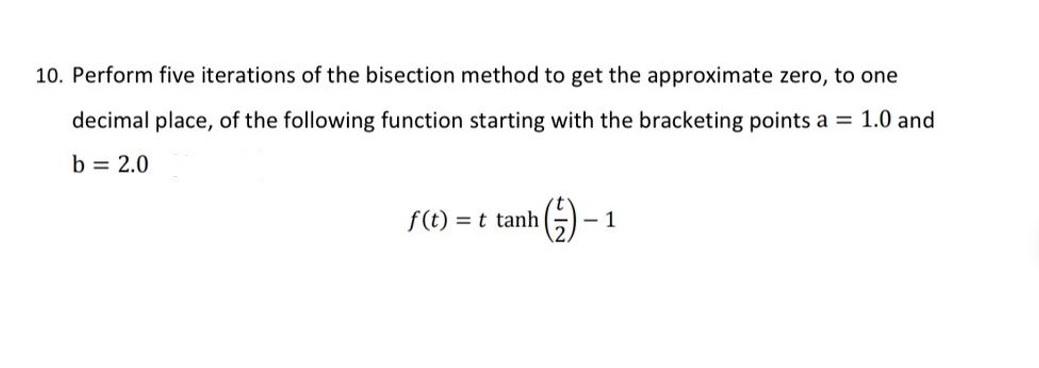 Solved 10. Perform five iterations of the bisection method | Chegg.com