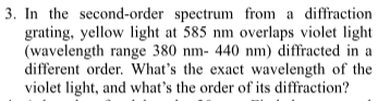 Solved 3. In the second-order spectrum from a diffraction | Chegg.com
