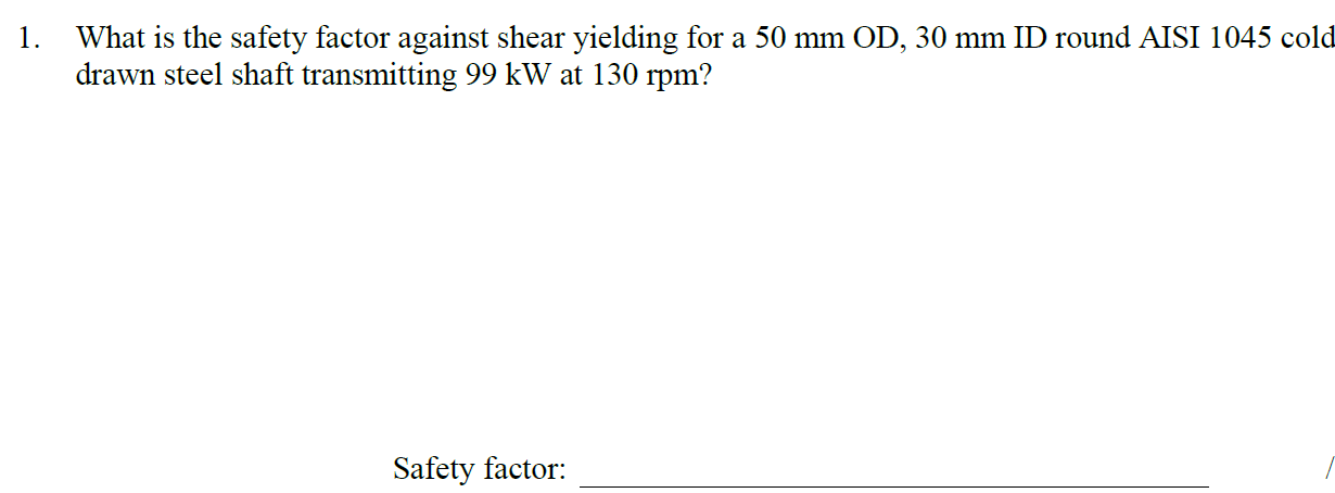 Solved 1. What is the safety factor against shear yielding | Chegg.com