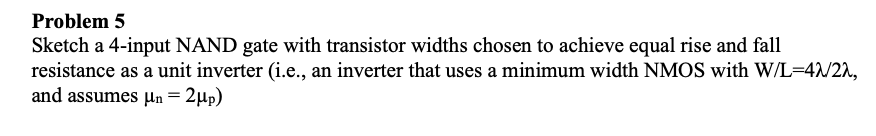 Solved Problem 5 Sketch a 4-input NAND gate with transistor | Chegg.com