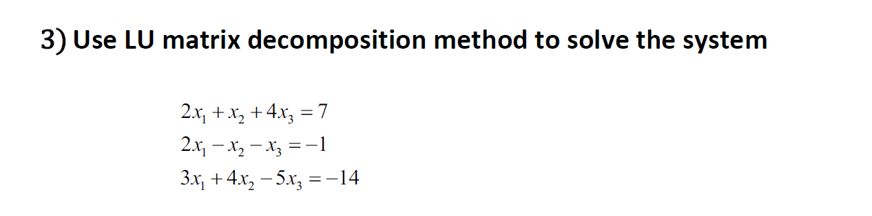 Solved 3) Use LU matrix decomposition method to solve the | Chegg.com