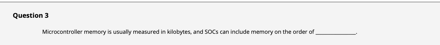 Solved Microcontroller memory is usually measured in | Chegg.com