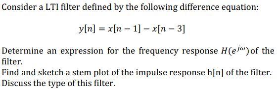 Solved Consider a LTI filter defined by the following | Chegg.com